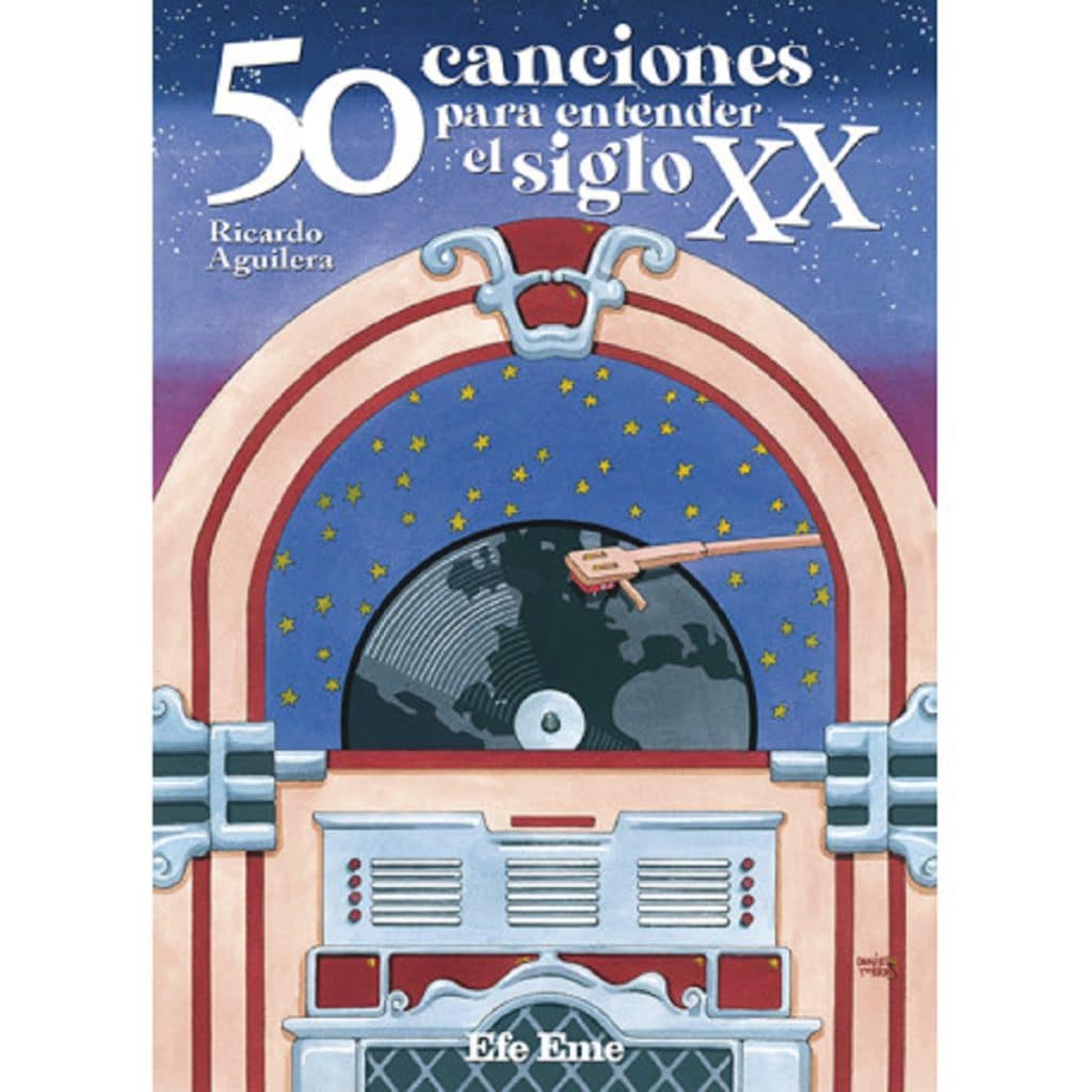 Ricardo Aguilera publica en Efe Eme 50 canciones para entender el siglo XX